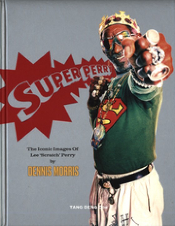 Super Perry - The Iconic Images of Lee 'Scratch' Perry by Dennis Morris ...