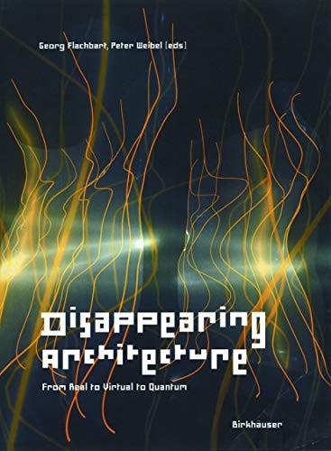 Disappearing Architecture From Real to Virtual to Quantum-9783764372750
